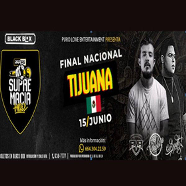 FINAL NACIONAL SUPREMACIA MC. TIJUANA NO SALIDAS / NO REINGRESOS SOLO MAYORES 18+ID - AREMA Ticket