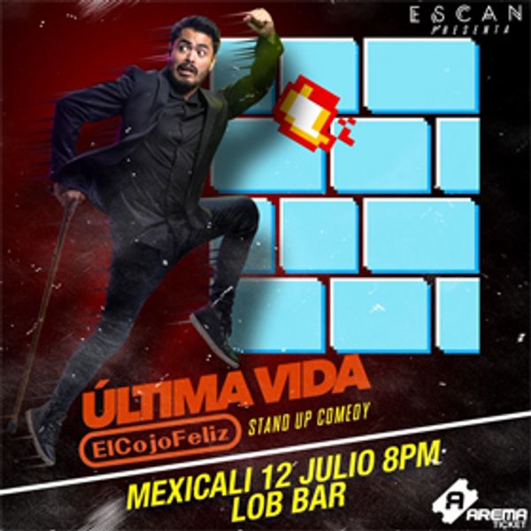 EL COJO FELIZ EN MEXICALI ULTIMA VIDA STAND UP COMEDY AREMA Ticket EL COJO FELIZ EN MEXICALI ULTIMA VIDA STAND UP COMEDY AREMA Ticket