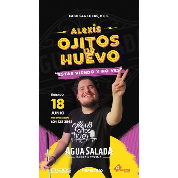Alexis Ojitos de Huevo en Los Cabos - AREMA Ticket